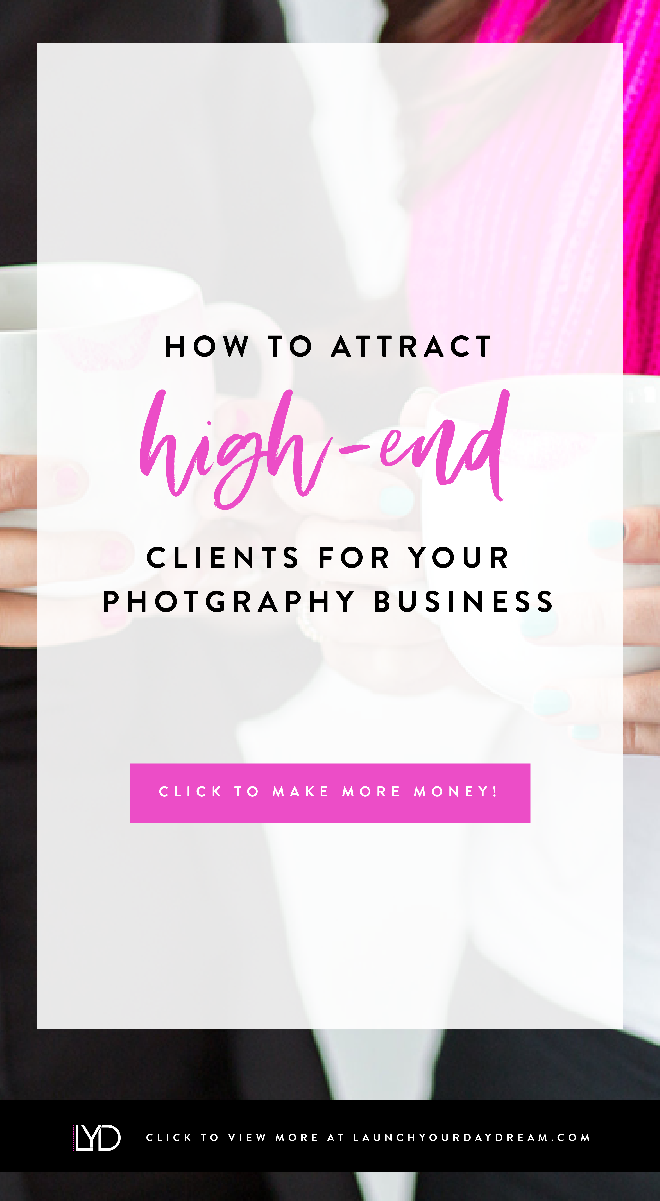 How-To-Attract-High-End-Client-For-Your-Photography-Business | Launch ...
